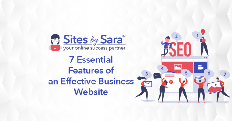 7 Essential Features of an Effective Business Website - | Sites by Sara